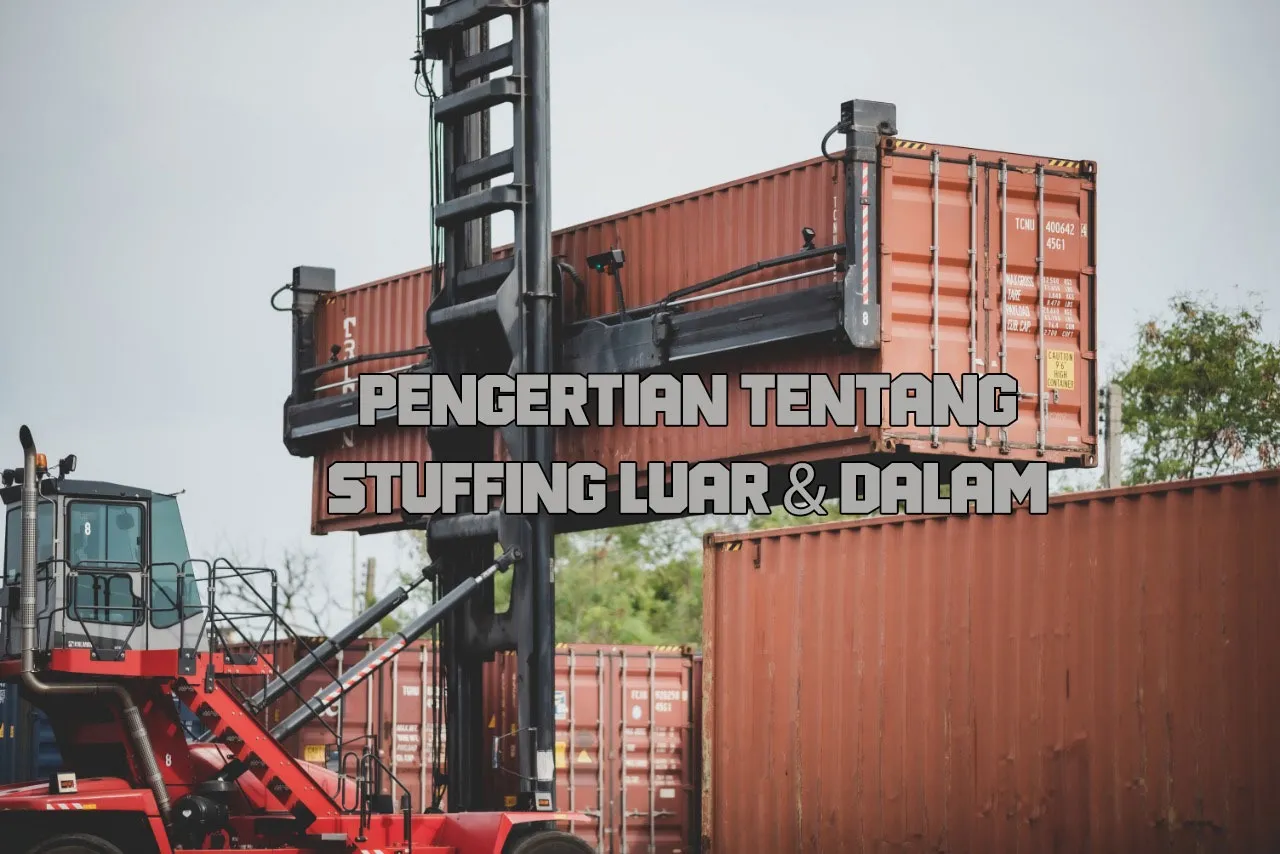 Pengertian Tentang Stuffing Luar & Dalam | Berita & Event | PT Kargo ...